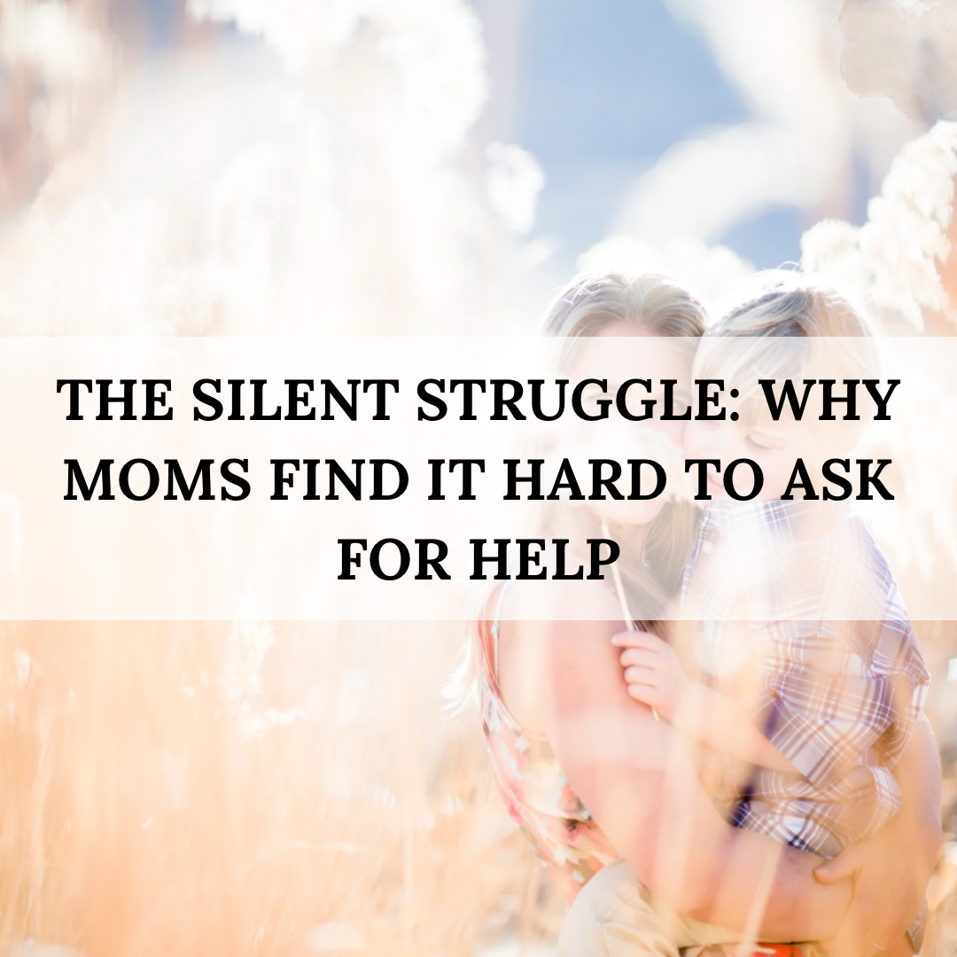 The Silent Struggle: Why Moms Find It Hard to Ask for Help - Balanced ...