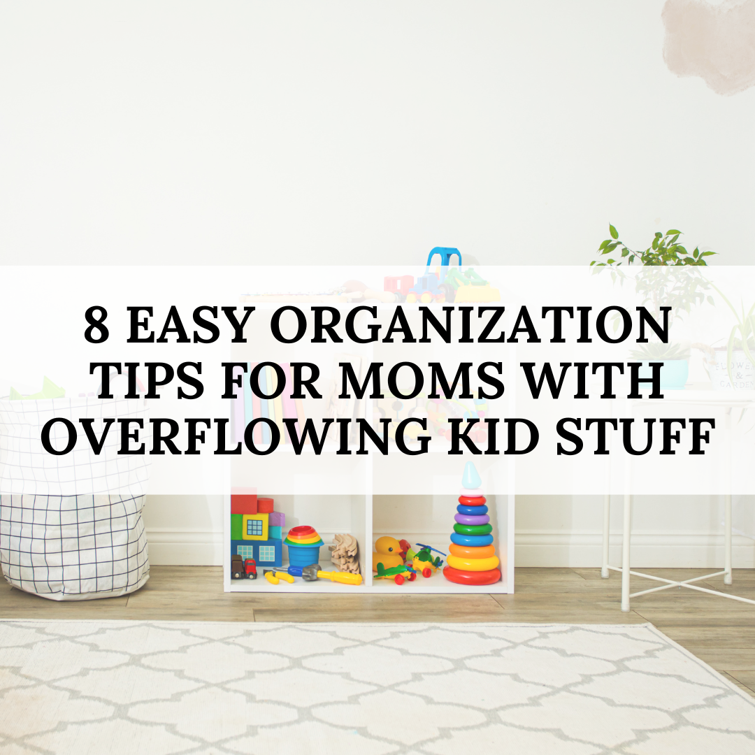 8 Easy Organization Tips for Moms with Overflowing Kid Stuff - Balanced ...