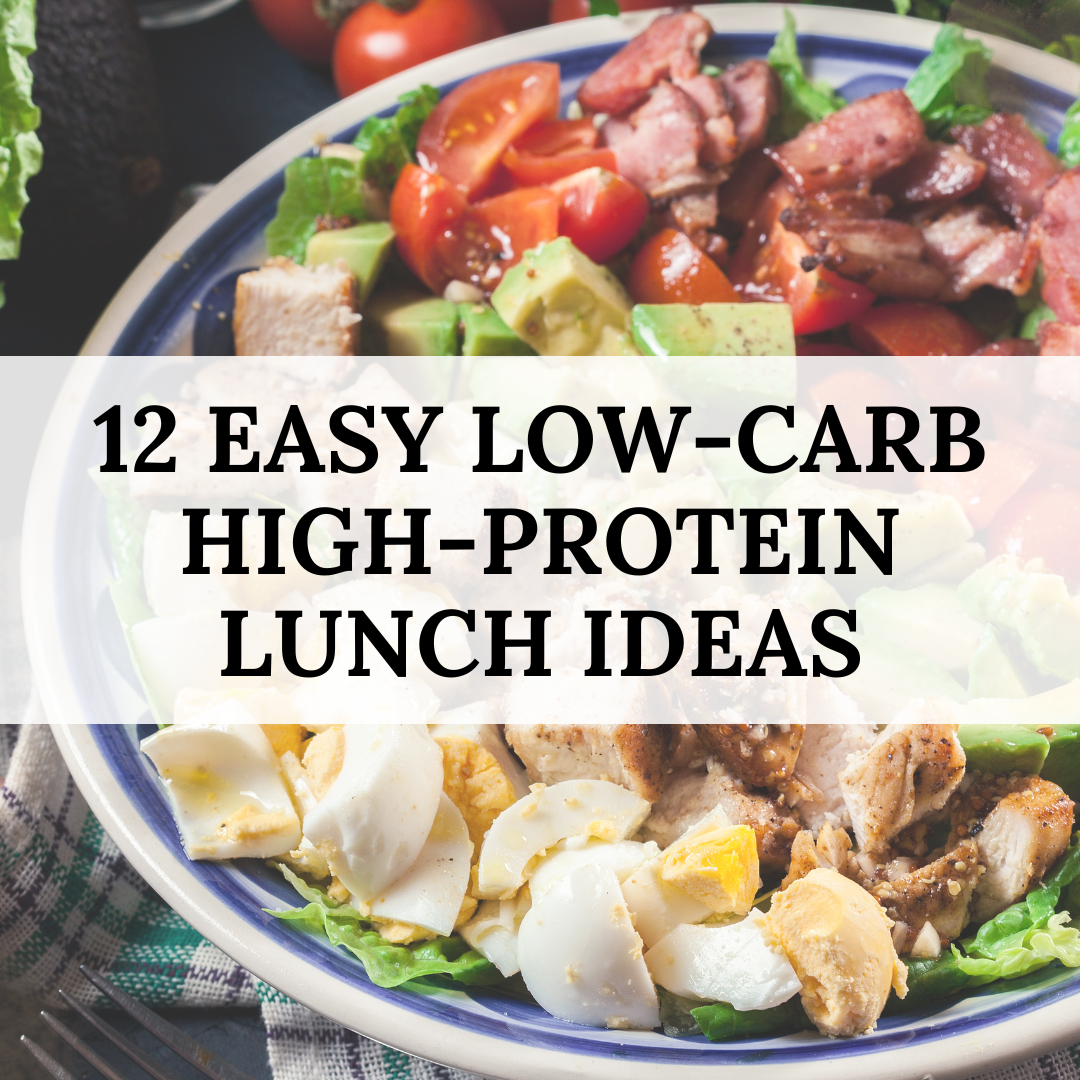 12 Easy Low Carb High Protein Lunch Ideas - Balanced with Babies